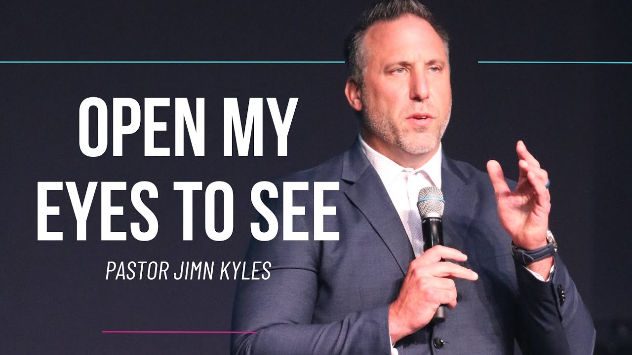 Open My Eyes to See | Dangerous Prayers | Pastor Jimn Kyles - YouTube