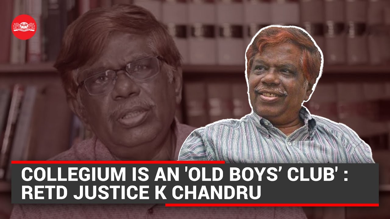 Collegium is an 'Old boys' club': Justice K Chandru - YouTube