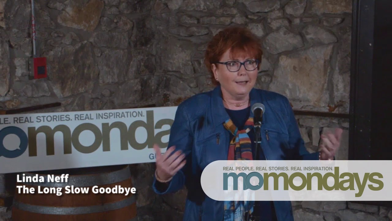 THE LONG SLOW GOODBYE | LINDA NEFF | momondays Guelph | November 25 ...
