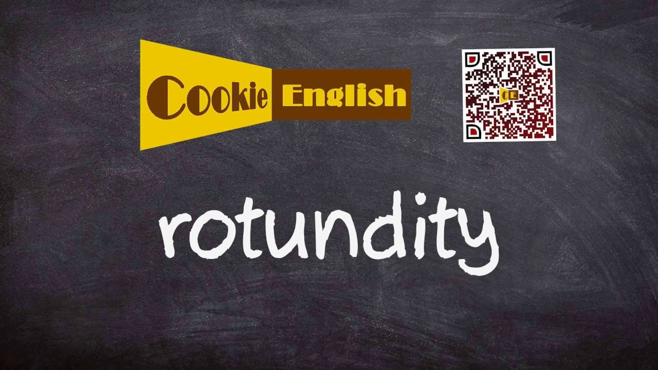 Rotundity Pronunciation, Paraphrase, Listen & Practice - YouTube