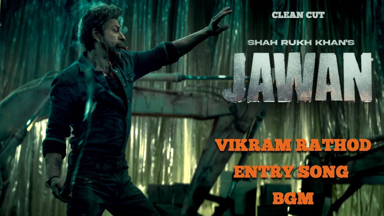 Jawan - Vikram Rathod Entry BGM | Clear Cut Edit | 5.1 | Shah Rukh Khan ...