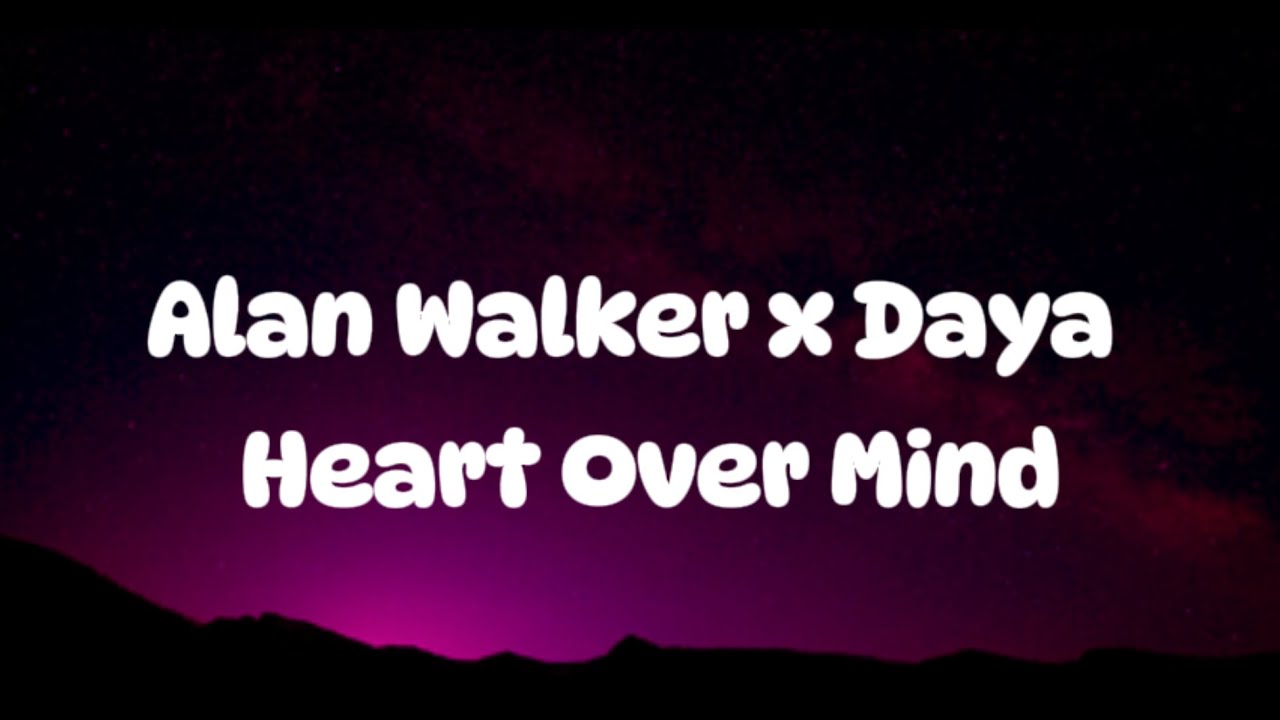 Alan Walker x Daya - Heart Over Mind (Speed Up Lyrics) - YouTube