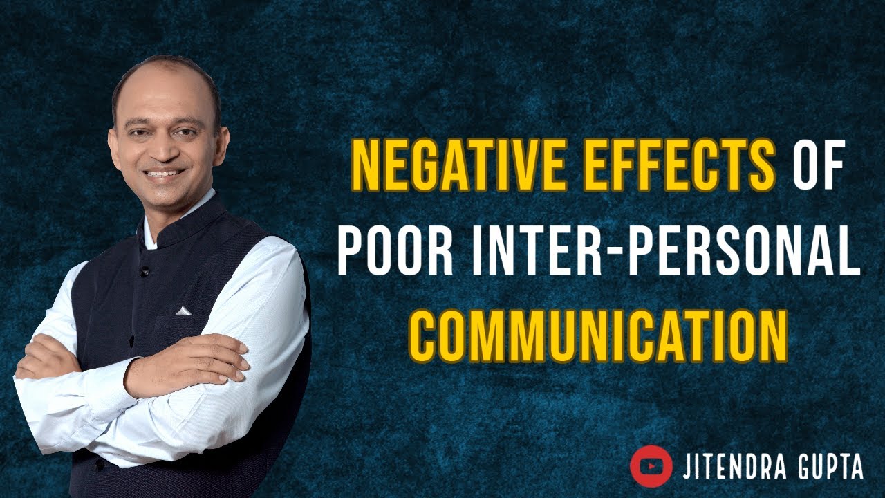 Negative Effects of Poor Inter-Personal Communication | Jitendra Gupta ...