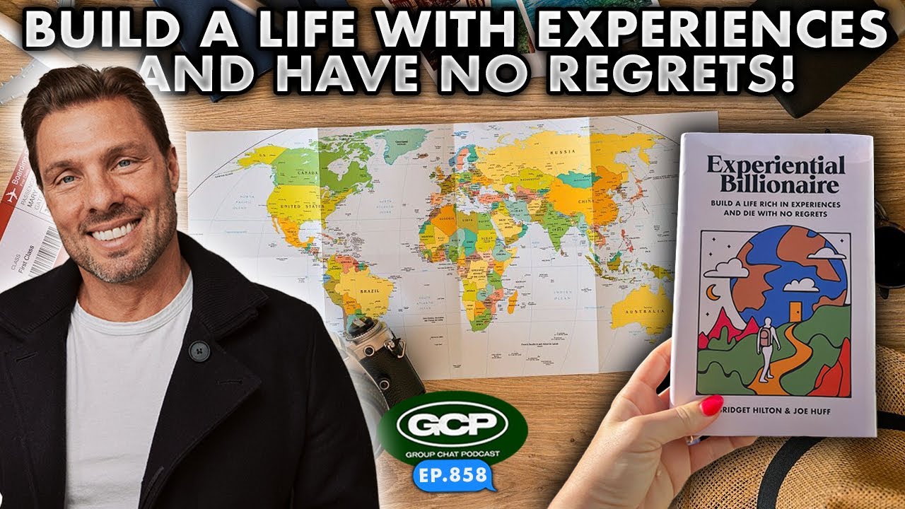 Joe Huff Explains Why Time and Experiences are the Biggest Assets in ...