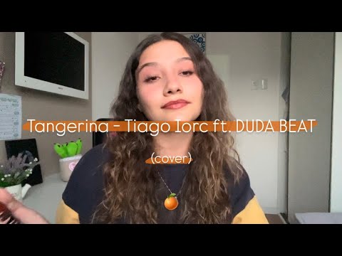 Tangerina - Tiago Iorc Ft. DUDA BEAT🍊 (cover) - YouTube
