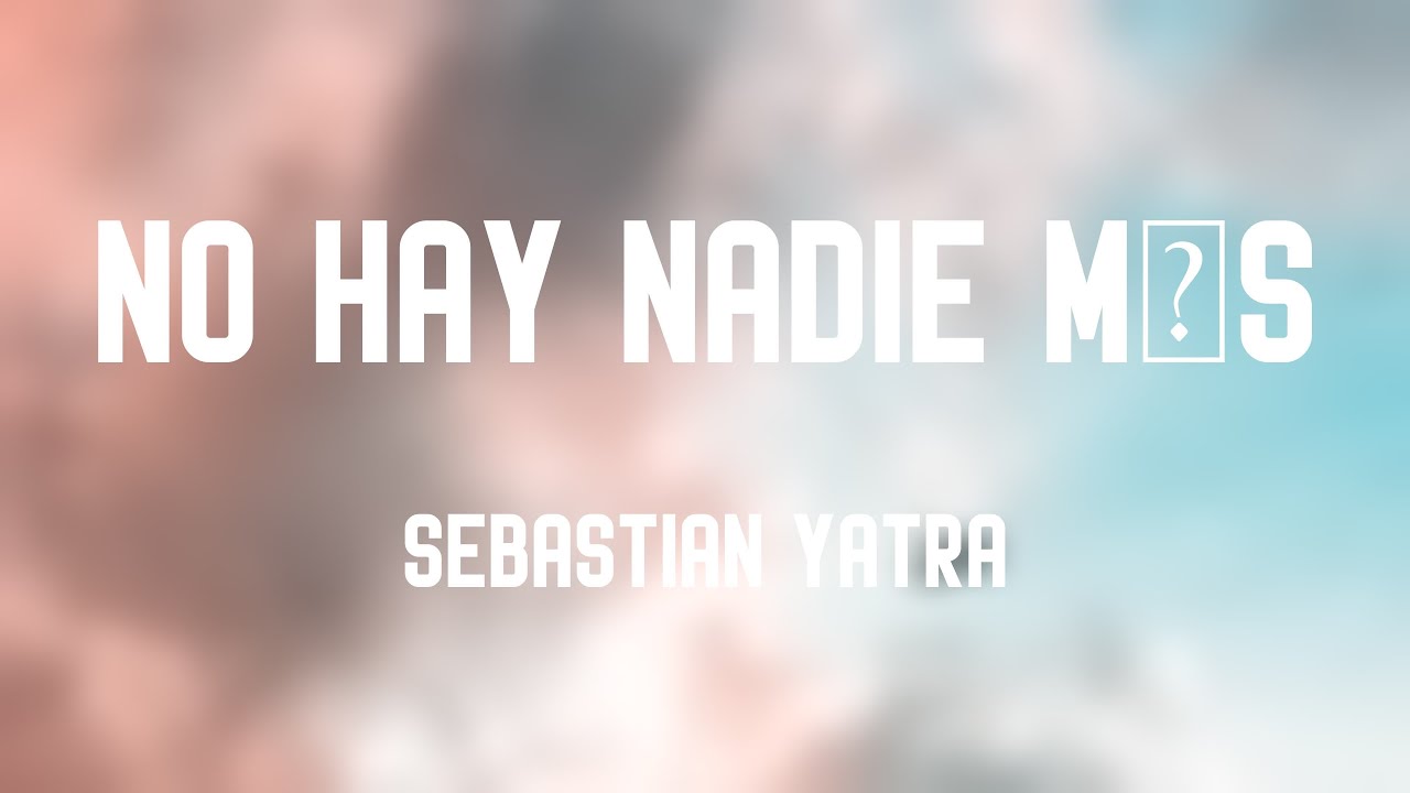 No Hay Nadie Más - Sebastian Yatra (Lyrics Video) 🎶 - YouTube