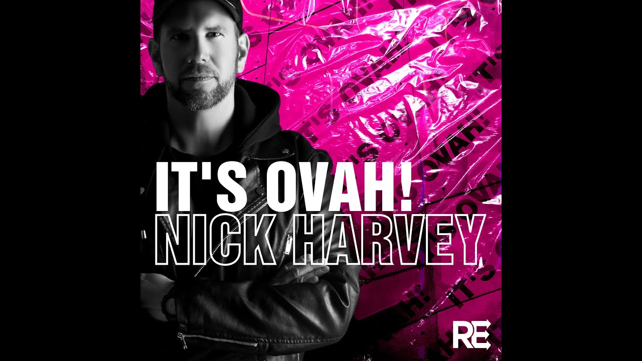 Nick Harvey IT'S OVAH! (Main Mix) - YouTube