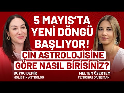 5 Mayıs'ta Yeni Döngü Başlıyor! Çin Astrolojisine Göre Nasıl Birisiniz? Duygu Demir- Meltem Özertem