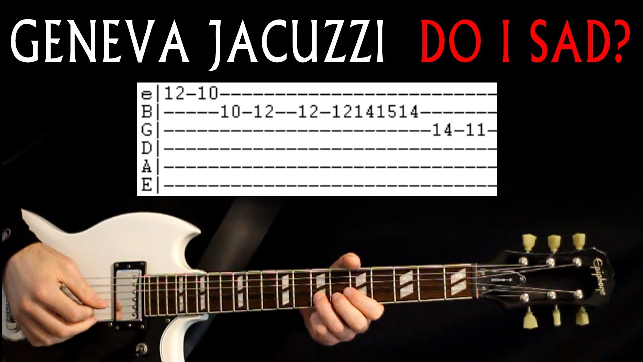 Geneva Jacuzzi Do I Sad Guitar Lesson / Guitar Tab / Guitar Tabs ...