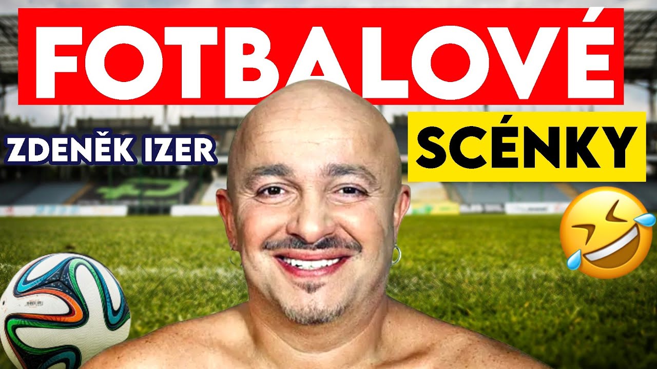 Fotbalové Scénky - Zdeněk Izer 🤣 HD - YouTube