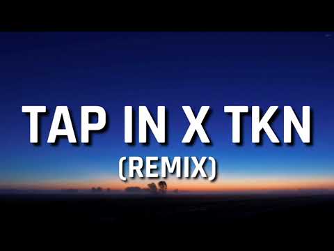 Tap In X Tkn (rapidsongs mashup) [Tiktok Song] (remix)