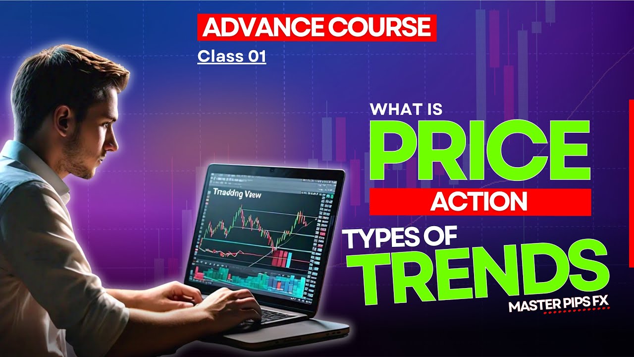 WHAT IS PRICE ACTION & TYPES OF TREND | ADVANCE COURSE | CLASS 01 | Master PiPs Fx | Free course ...