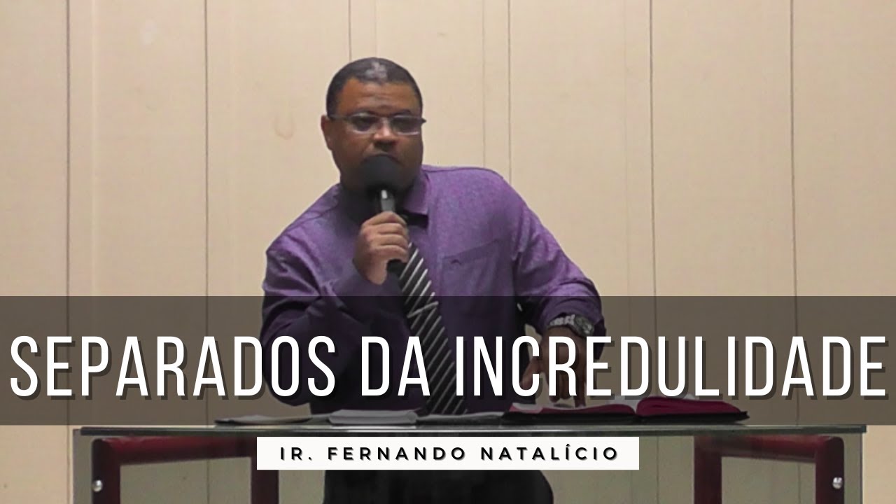 Separados da Incredulidade | Ir. Fernando Natalício - YouTube