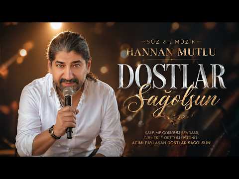 Hannan Mutlu - Dostlar Sağolsun (Official Video)