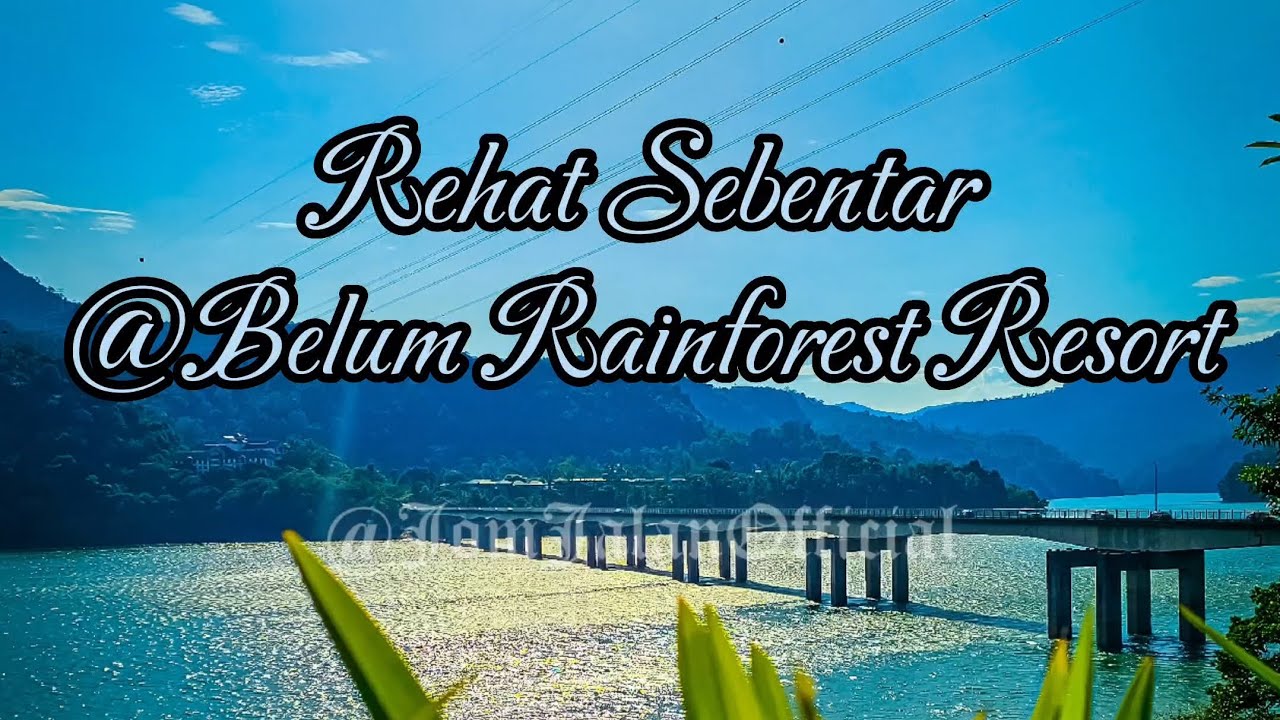 Rehat Sebentar @Belum Rainforest Resort | JRTB - YouTube