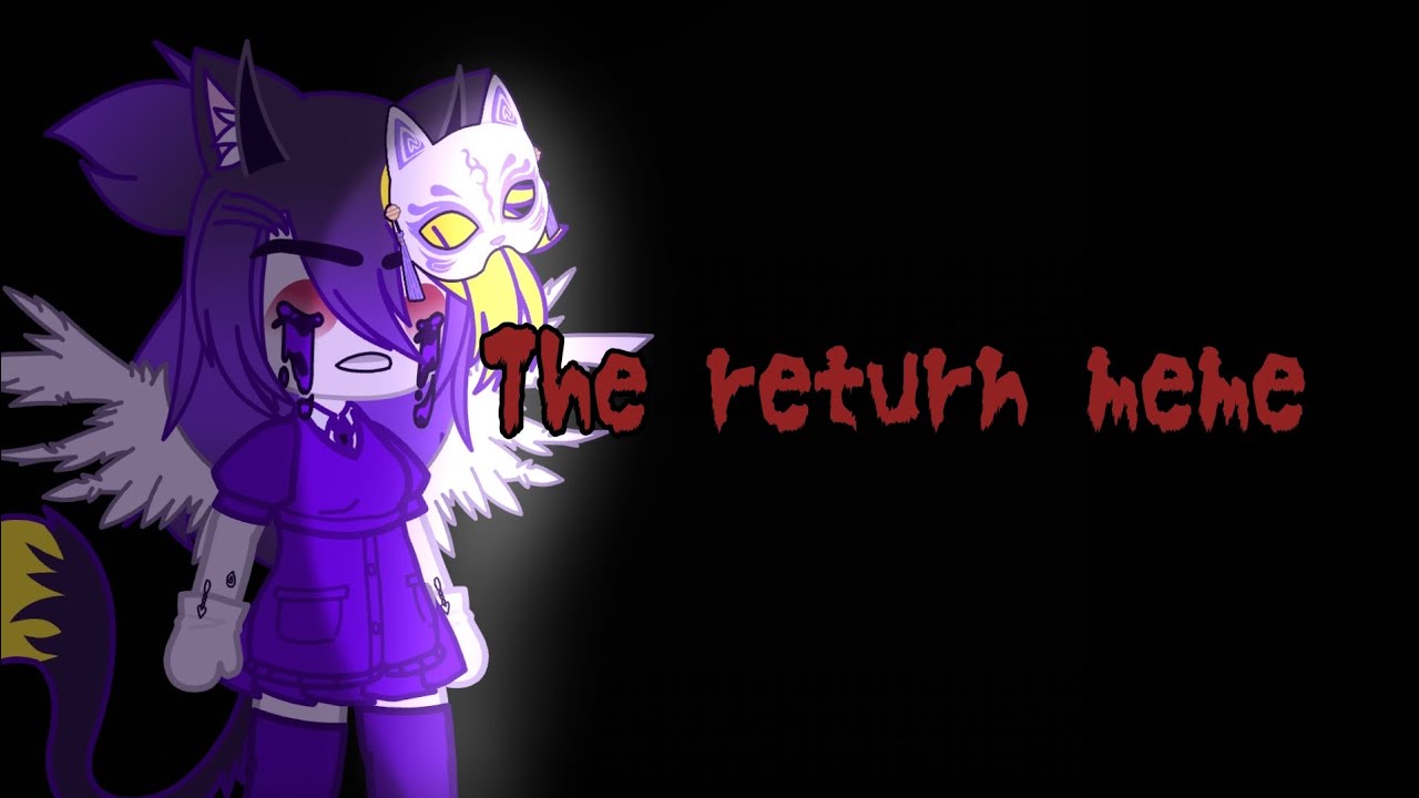 ||the return meme||#gachalife|| - YouTube