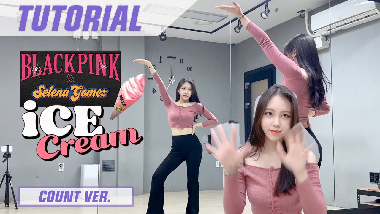 [FULL COUNT] BLACKPINK - 'Ice Cream(with Selena Gomez)' Dance Tutorial ...