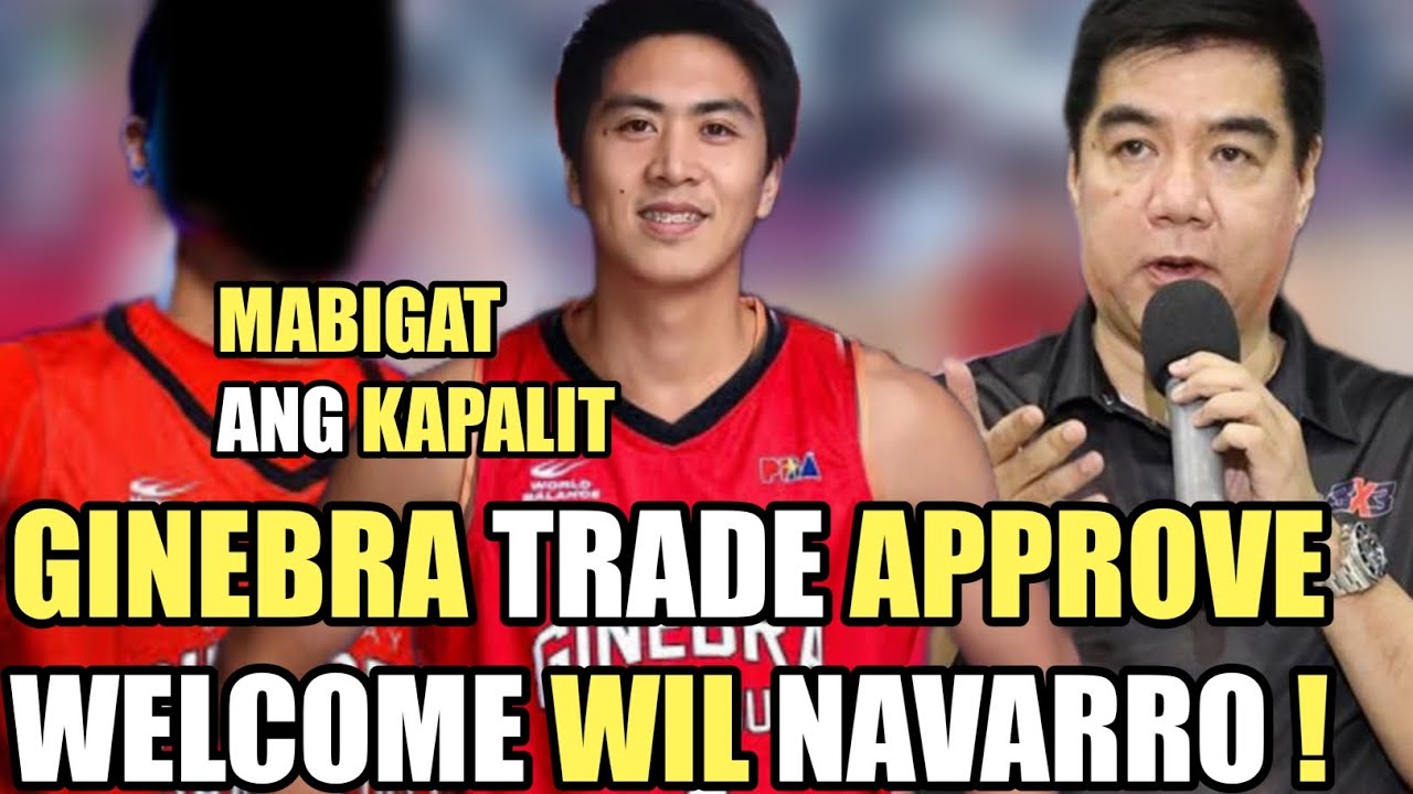 BREAKING NEWS! GINEBRA TRADE APPROVE WELCOME WIL NAVARRO | MABIGAT ANG ...
