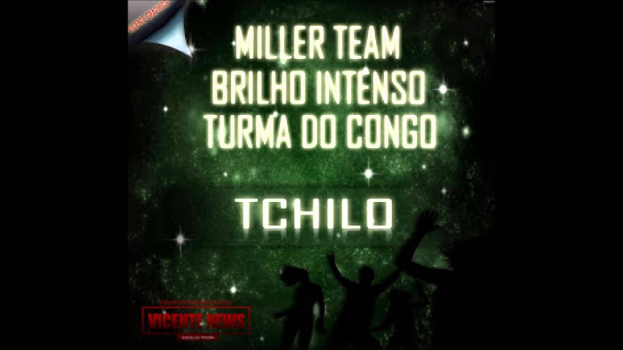Miller Team ft Brilho Intenso e Turmo do Congo Tchilo - YouTube