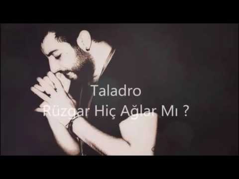 TALADRO -- RÜZGÂR HİÇ AĞLAR MI ?