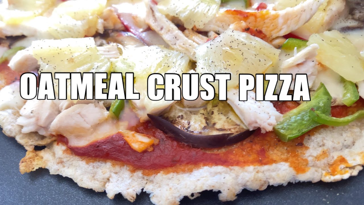 OATMEAL CRUST PIZZA ( Healthy, and Easy to prepare) - YouTube