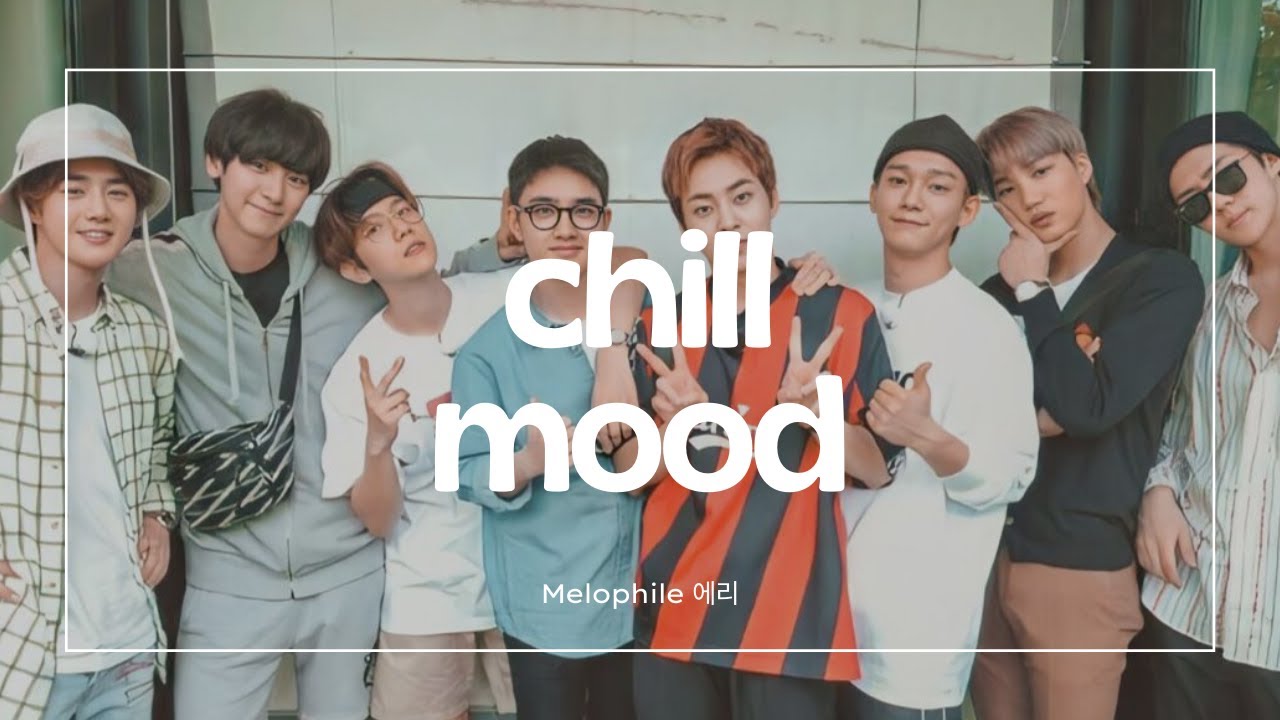 [엑소 𝙀𝙓𝙊 𝙋𝙡𝙖𝙮𝙡𝙞𝙨𝙩] Chill Mood🎧 -relax/rest/boost mood - YouTube