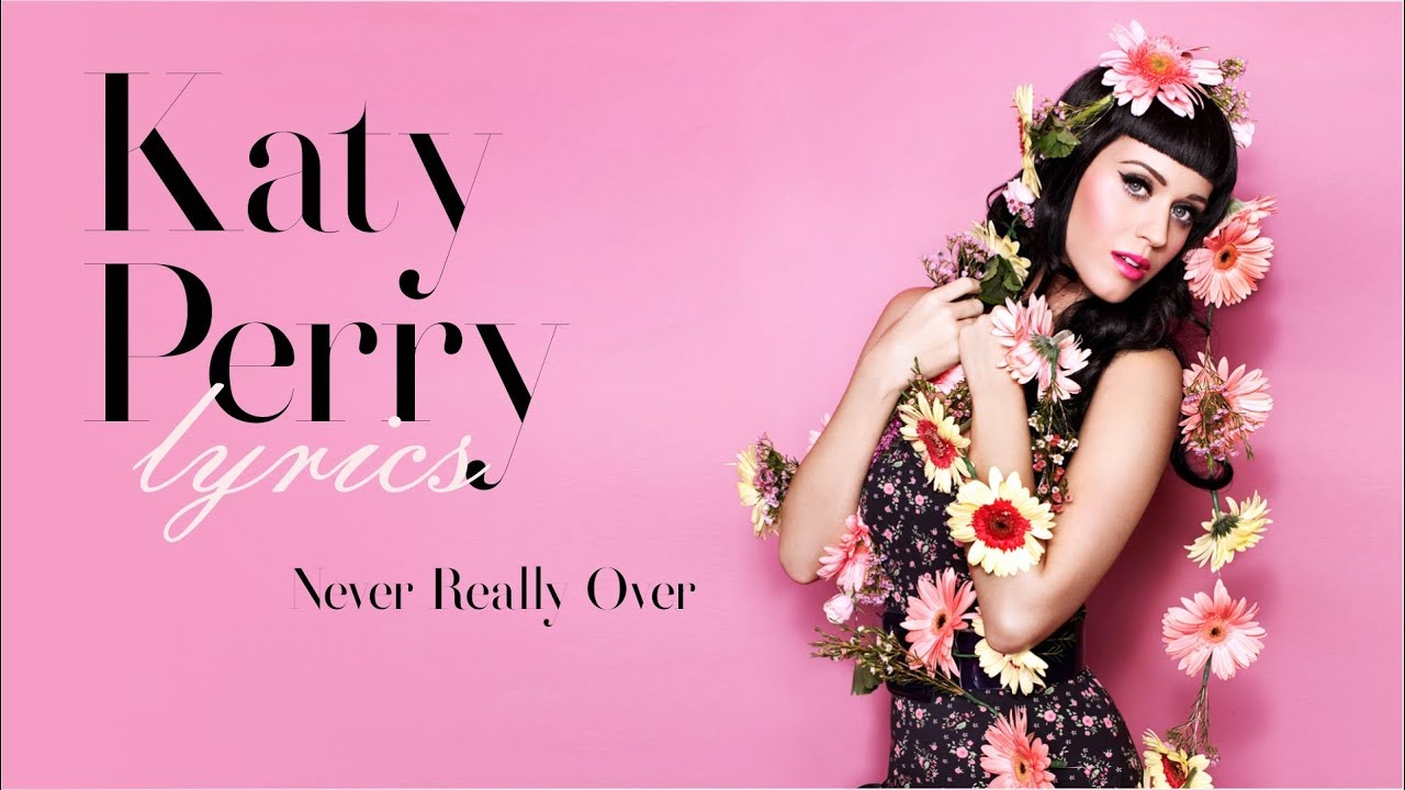 Katy Perry - Never Really Over - lyrics, текст - YouTube