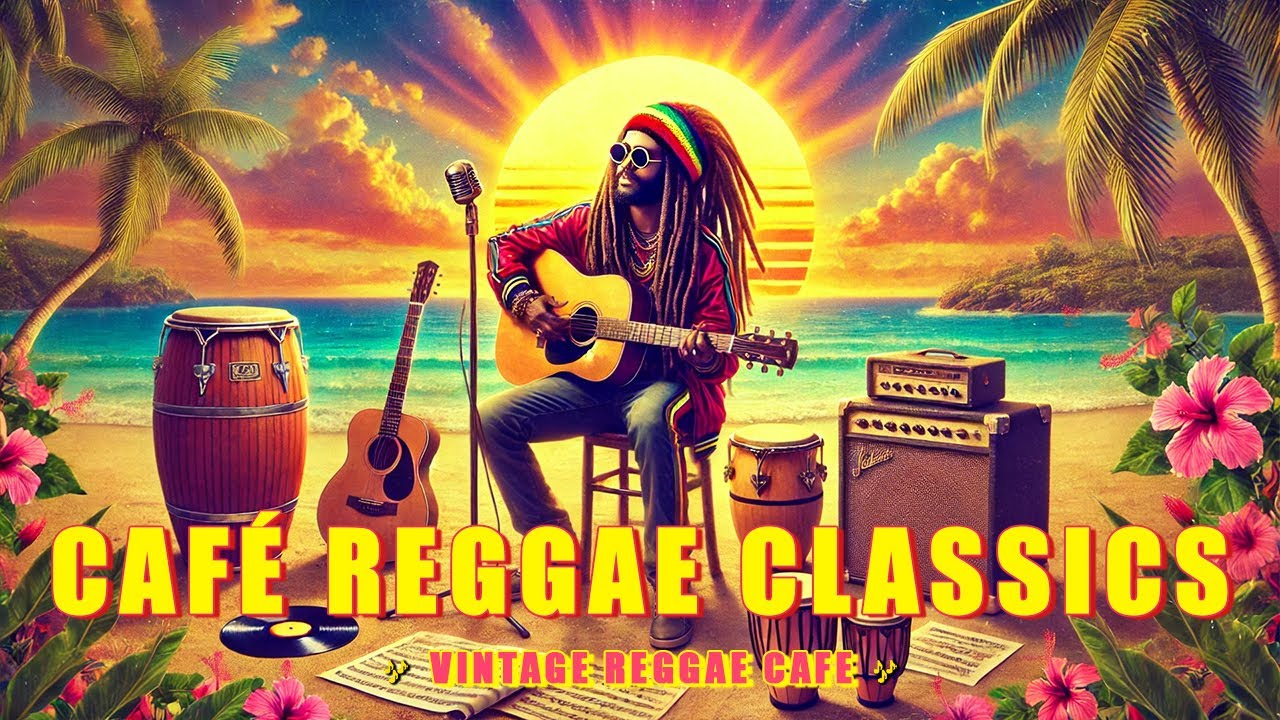 ☕ [playlist] REGGAE HITS CAFÉ - BEST COLLECTION OF VINTAGE REGGAE CAFÉ ...