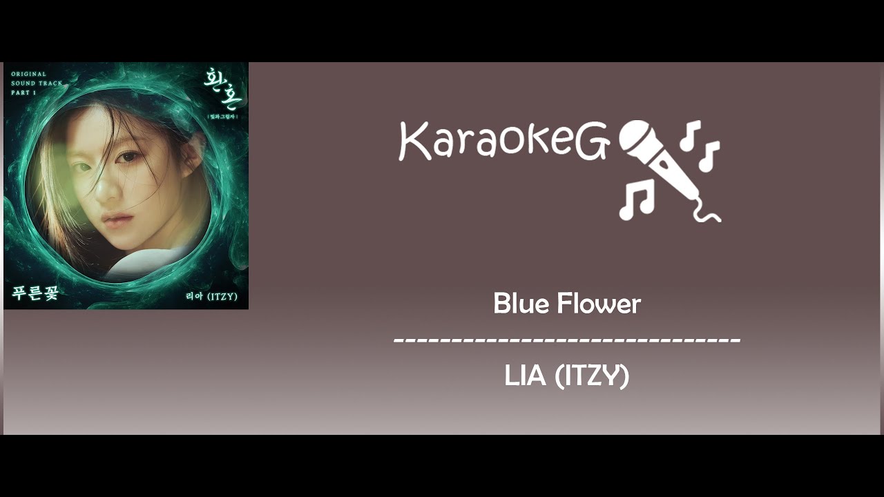[Karaoke Version] Blue Flower - LIA ITZY (OST. Alchemy of Souls: Light ...