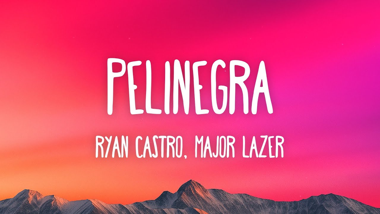 Ryan Castro, Major Lazer - PELINEGRA (Letra/Lyrics) - YouTube