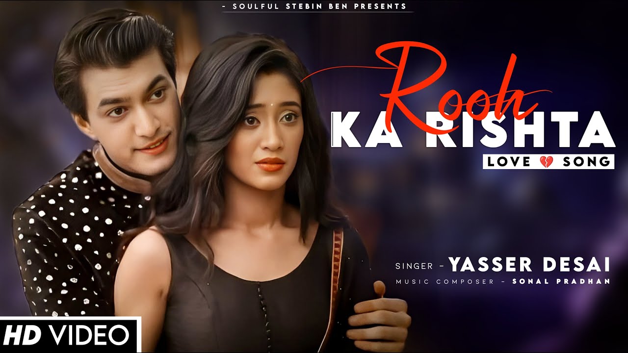 Rooh Ka Rishta Ye Jud Gaya Yasser Desai | Mohsin Khan, Shivangi Joshi | Sad Song | Rooh Ka ...