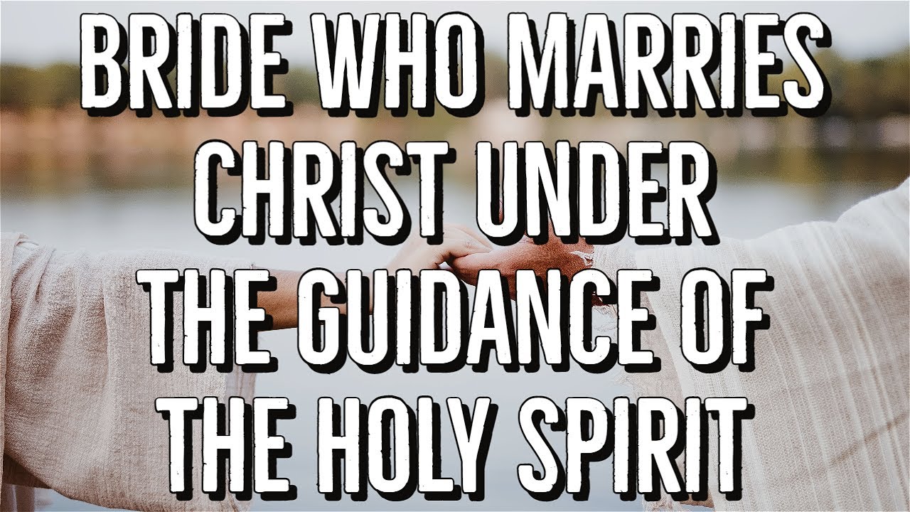 Bride who marries Christ under the guidance of the Holy Spirit - YouTube
