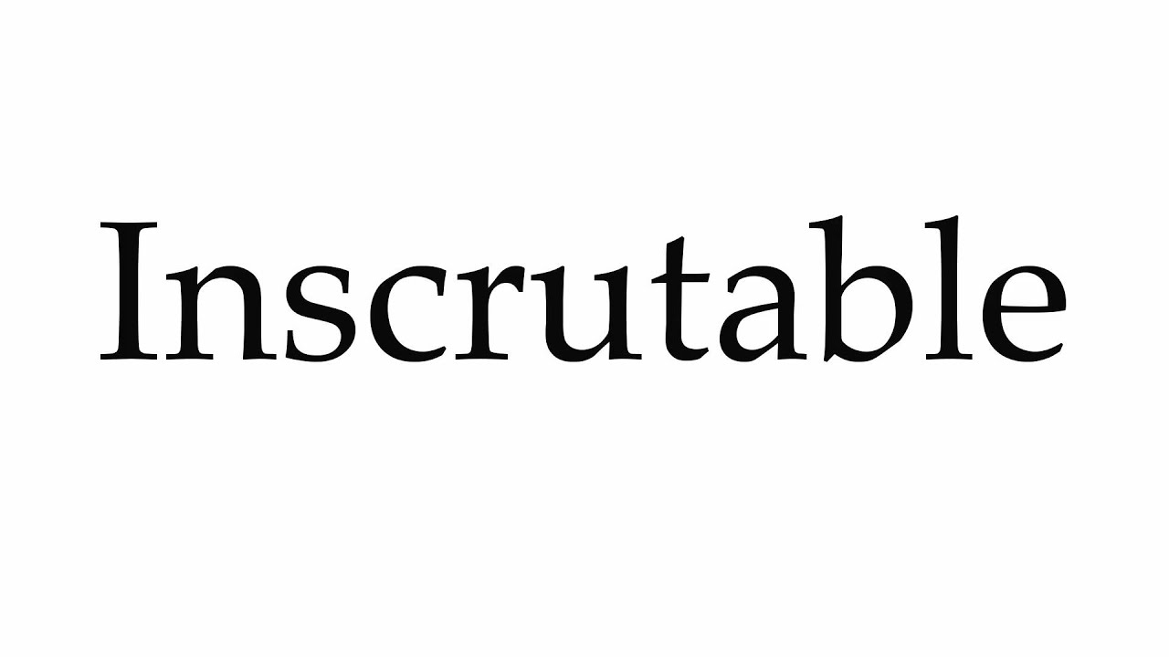 How To Pronounce Inscrutable YouTube how-to-pronounce-inscrutable-youtube