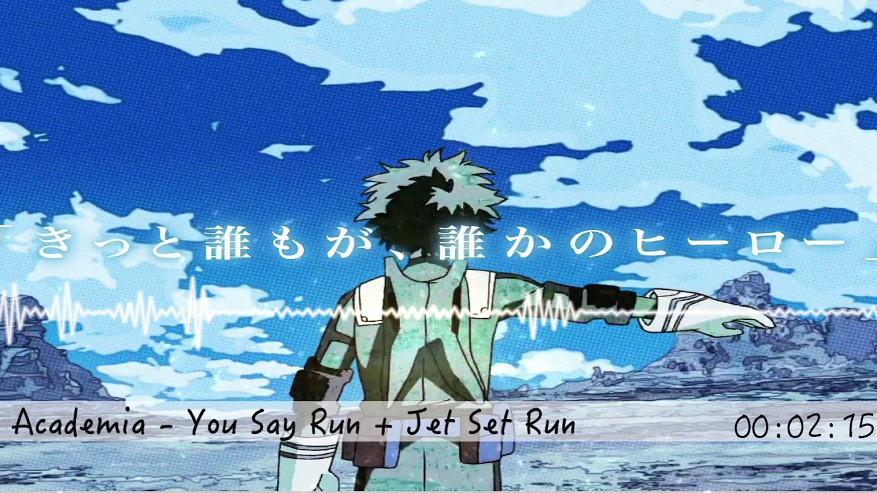 My Hero Academia OST - You Say Run + Jet Set Run mix - YouTube