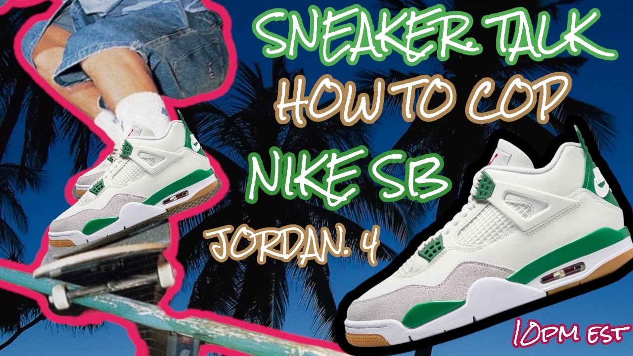 SNEAKER TALK!!! HOW TO COP THE NIKE SB/ JORDAN 4 "PINE GREEN" - YouTube