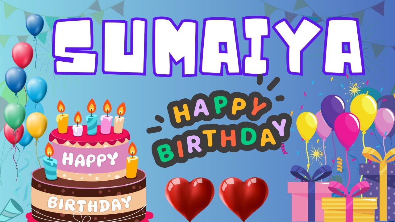Happy Birthday Sumaiya, Birthday of Sumaiya, Best Birthday Wishes - YouTube