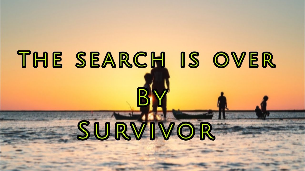 THE SEARCH IS OVER/SURVIVOR/LYRICS - YouTube