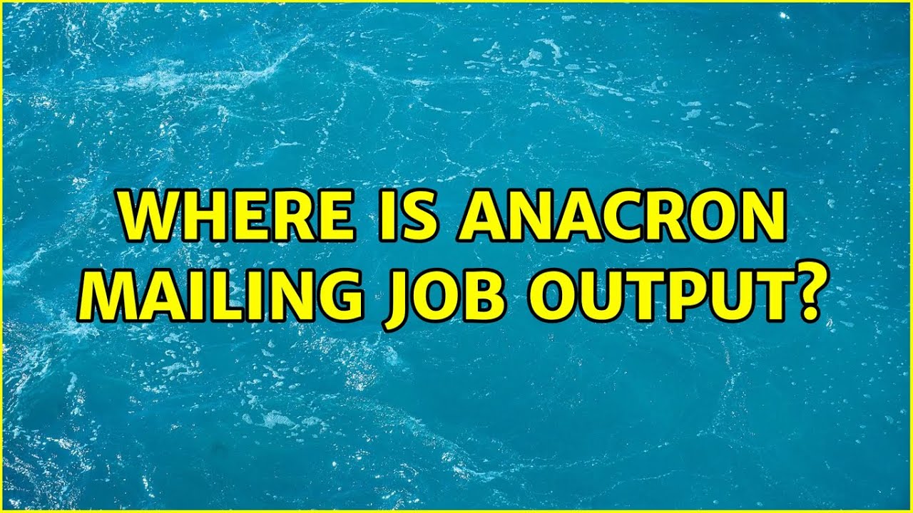 Ubuntu: Where is Anacron mailing job output? - YouTube