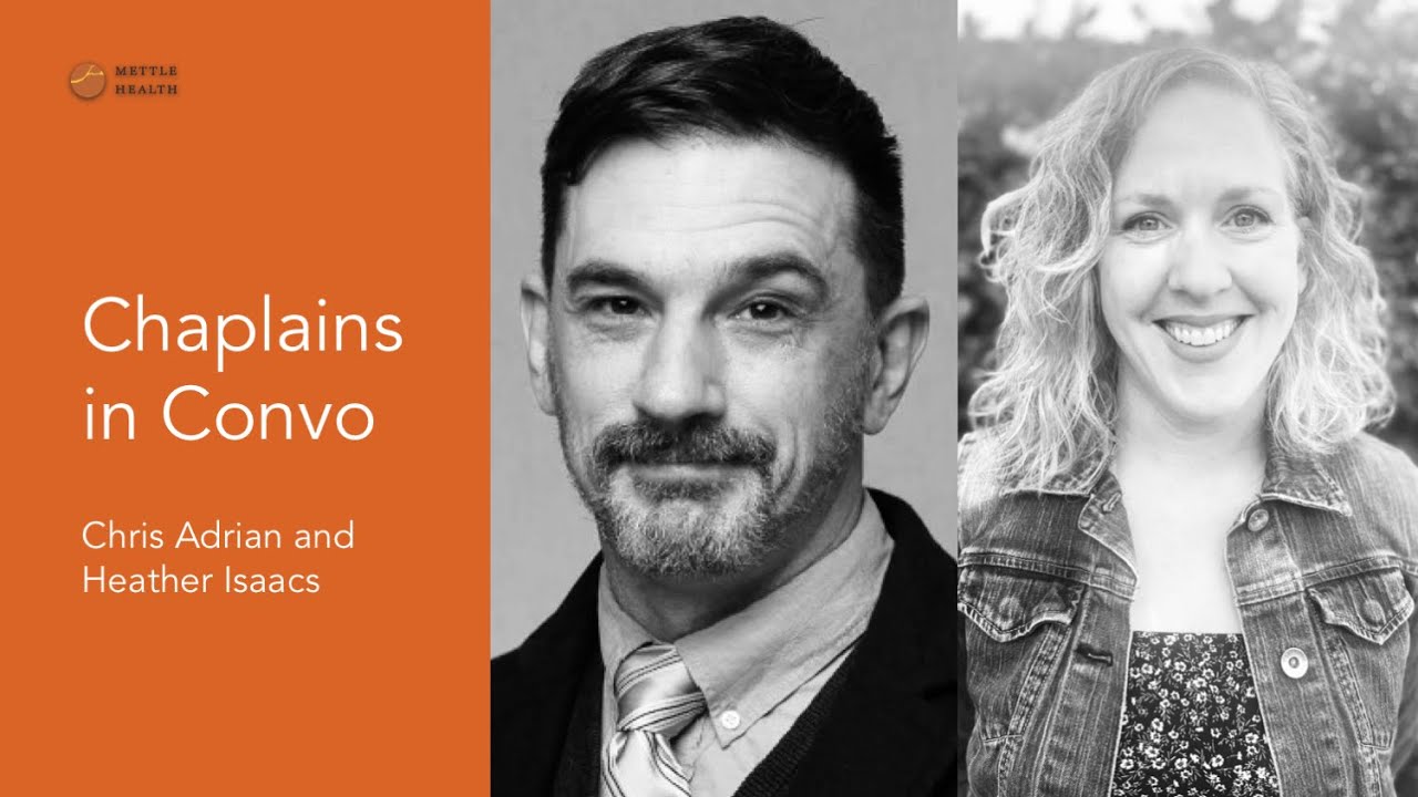Mettle Health: Chaplains in Convo, with Chris Adrian and Heather Isaacs ...