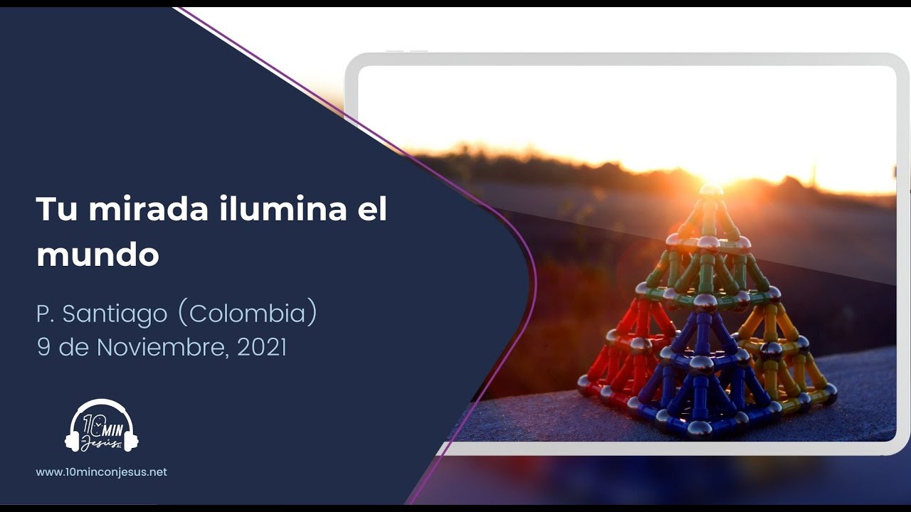 Tu mirada ilumina al mundo (9-11-21) - YouTube