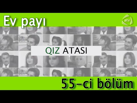 Qız atası - Ev payı (55-ci bölüm)