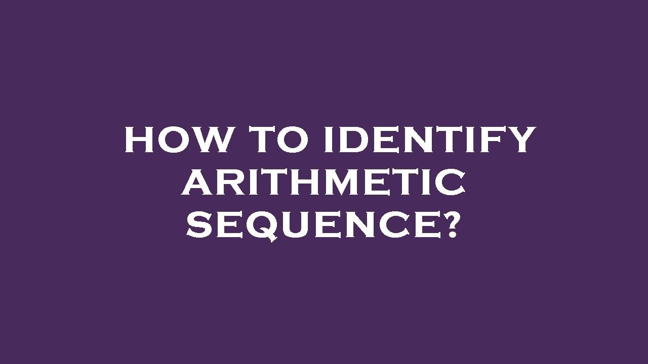 How to identify arithmetic sequence? - YouTube