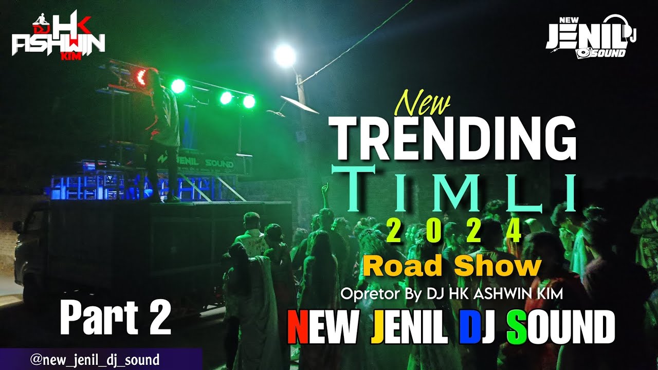 Part 2 | New Trending Timli 2024 | Road Show | New Jenil Dj Sound Kim ...