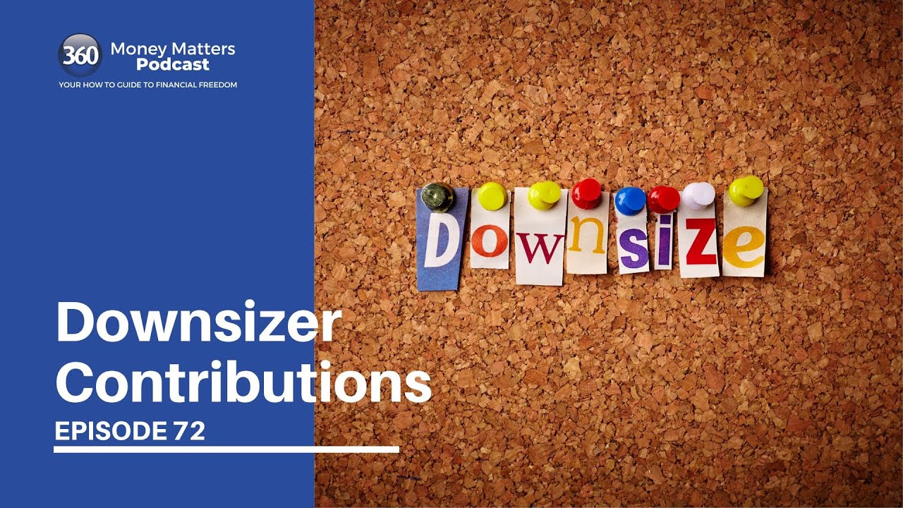 72. Downsizer Contributions - YouTube