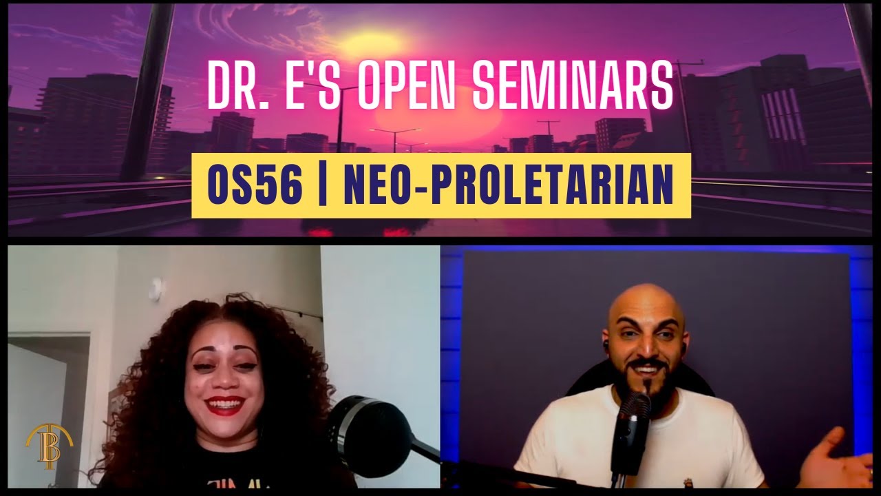 Dr. E's Open Seminars | OS56 | Neo-Proletarian - YouTube