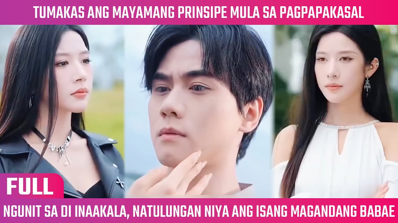 [FULL] Mayamang Prinsipe Tumakas Sa Kasal, Natulungan Magandang Babae - YouTube