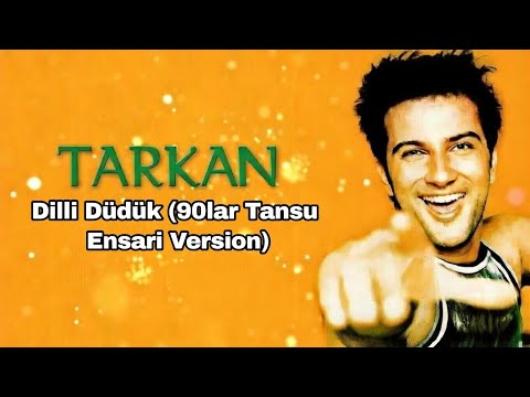 TARKAN - Dilli Düdük (90lar Tansu Ensari Version)