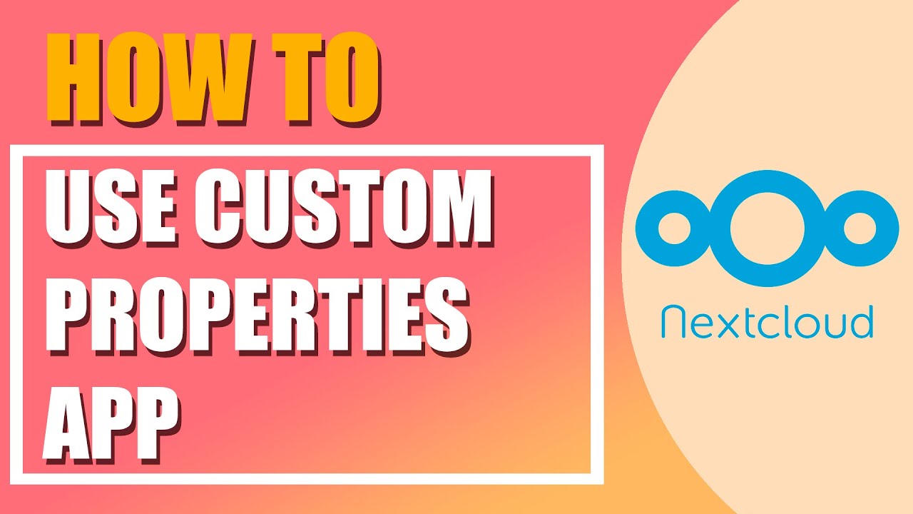 How to use Custom Properties app in Nextcloud - YouTube
