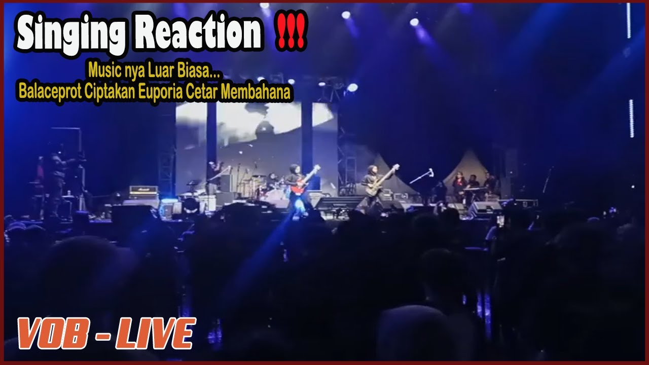 Singing Reaction | VOB Live Perform Soundnya Semakin Cetar Membahana ...
