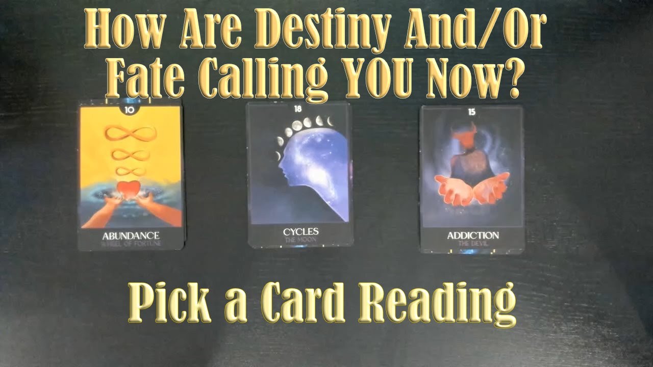 WHAT IS YOUR DESTINY AND FATE NOW AND HOW CAN YOU INFLUENCE THEM? PICK ...